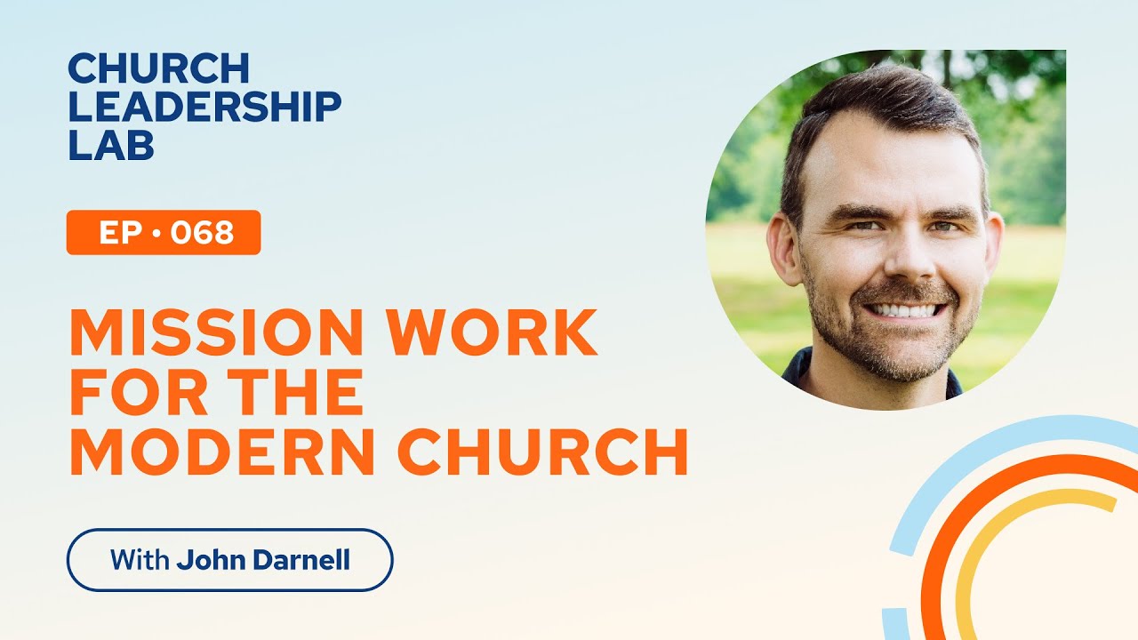 Ep. 068 | John Darnell: Mission Work For the Modern Church - YouTube