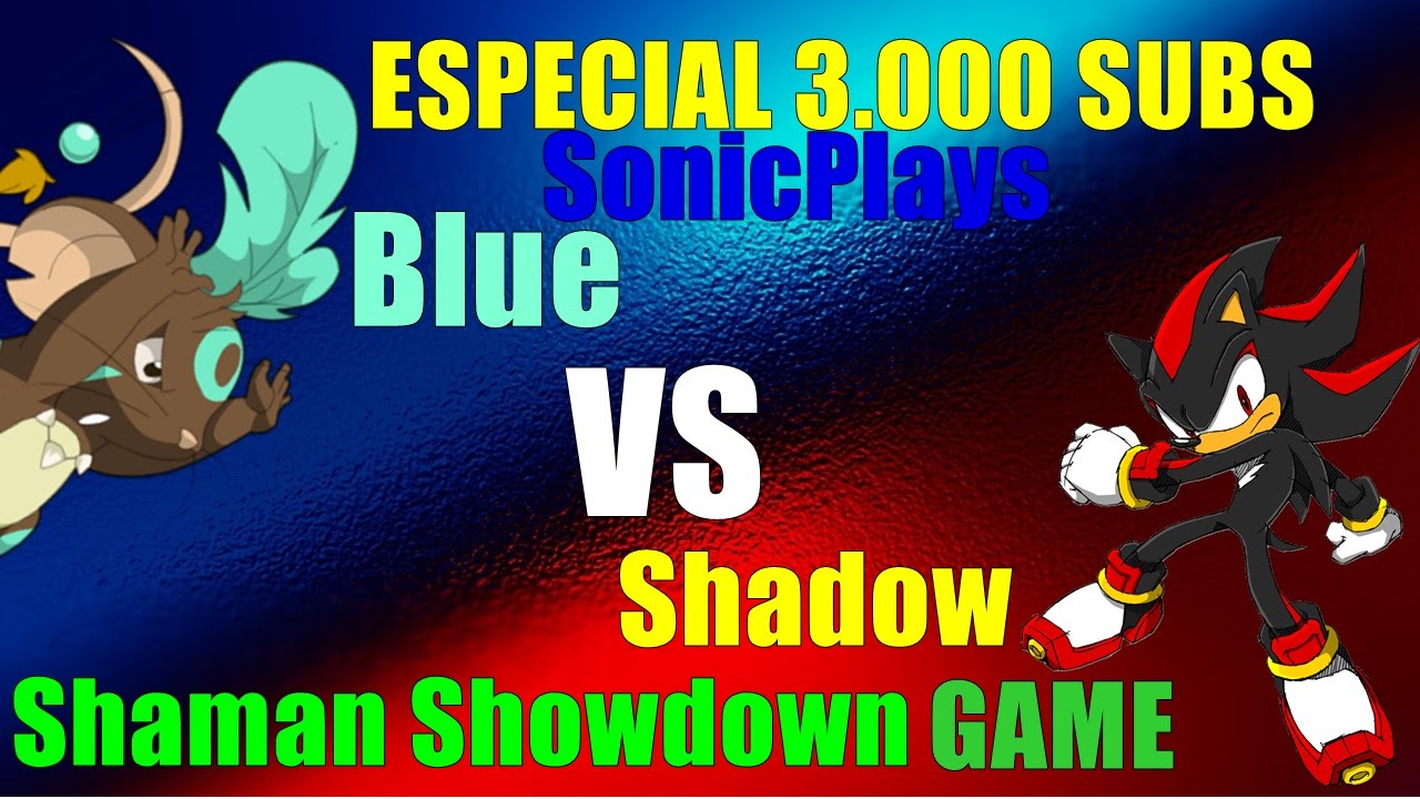 [ESPECIAL 3.000 Inscritos] Shaman Showdown - Blue VS Shadow 'O' - YouTube