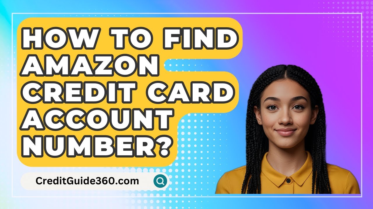 How To Find Amazon Credit Card Account Number? - CreditGuide360.com ...