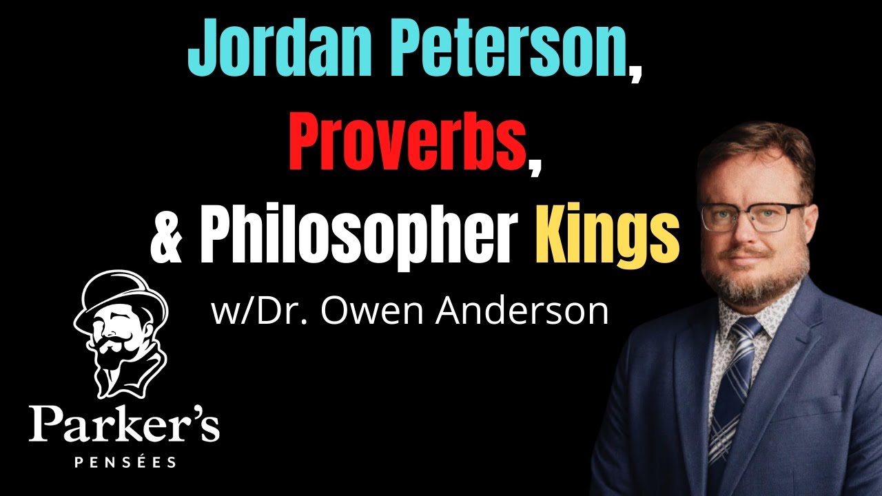 Jordan Peterson, Proverbs, and the Philosopher King | w/Dr. Owen ...