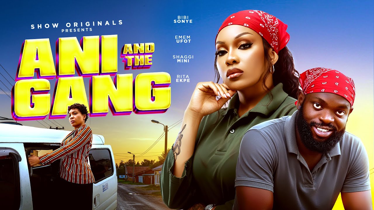 ANI AND THE GANG - BIBI SONYE, EMEM UFOT, DESPERATE HEIST GONE WRONG ...