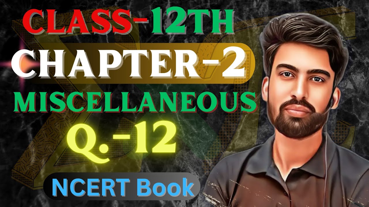 Class 12 Miscellaneous Exercise Chapter2 Q12 || Q12 Miscellaneous ...