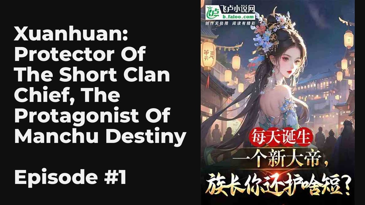 Xuanhuan: Protector Of The Short Clan Chief, The Protagonist Of Manchu ...
