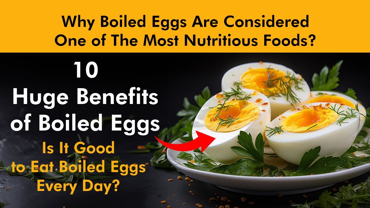 Why Boiled Eggs are Considered One of The Most Nutritious Foods? 10 Huge Benefits of Boiled Eggs ...