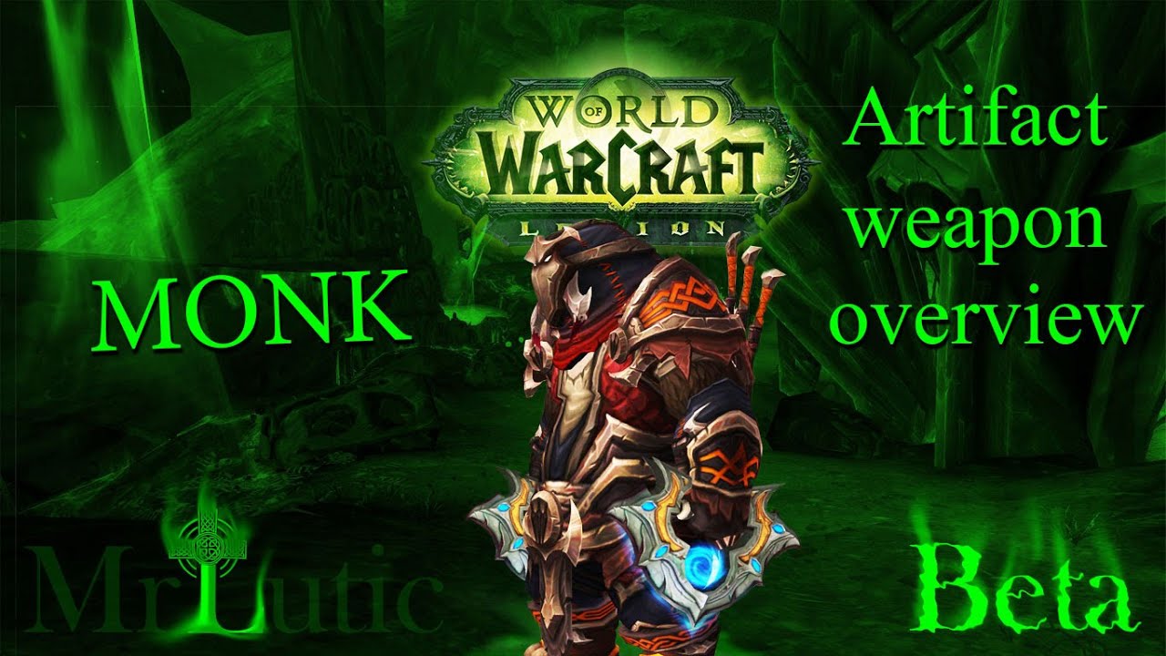 World Of Warcraft: Legion - MONK Artifact Weapon overview - Mr. Lutic ...