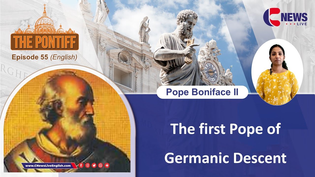 The Pontiff, Episode 55 (English), Pope Boniface II, the 55th Pope ...