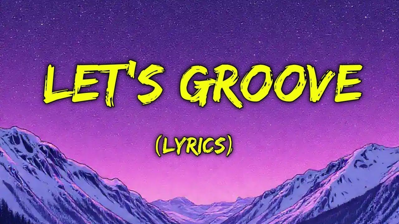 Let's Groove - Lyrics - YouTube