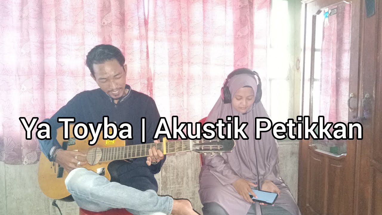 YA TOYBA || AKUSTIK Full petikan COVER Dari Nanda&Jamil FR - YouTube