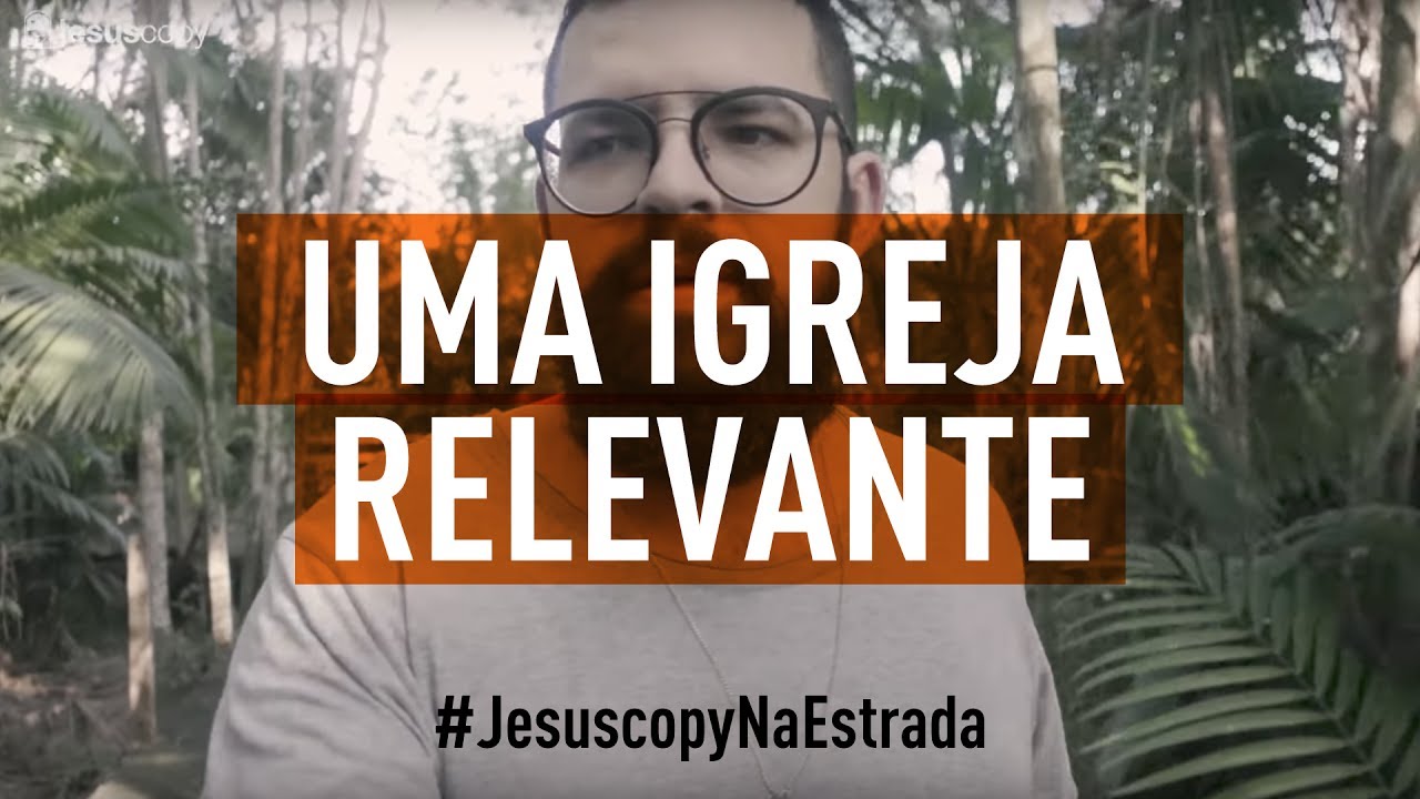 UMA IGREJA RELEVANTE - JesusCopy na Estrada - YouTube