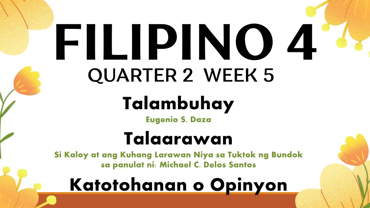 FILIPINO 4 Q2 WEEK 5 TALAMBUHAY, TALAARAWAN. OPINYON AT KATOTOHANAN ...