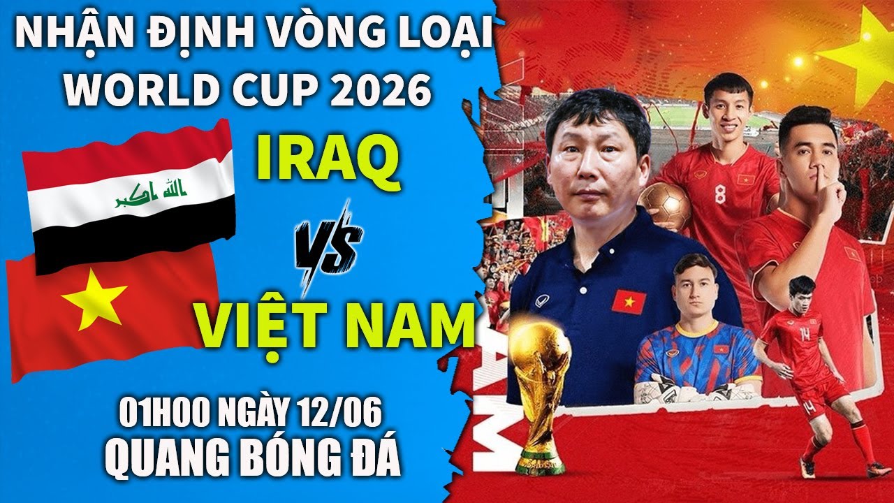 Nhận Định Iraq VS Việt Nam , Vòng Loại World Cup 2026 | 01h00 gày 12/06 ...