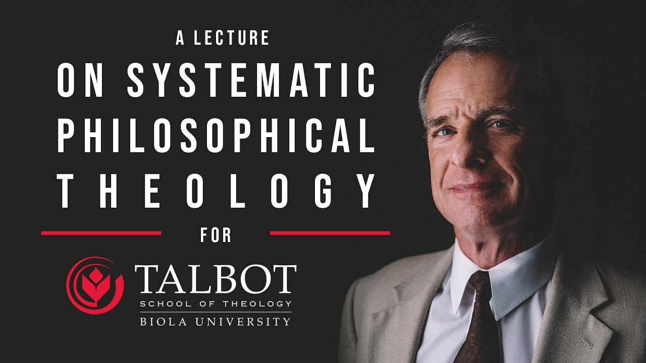On Systematic Philosophical Theology - Talbot School of Theology