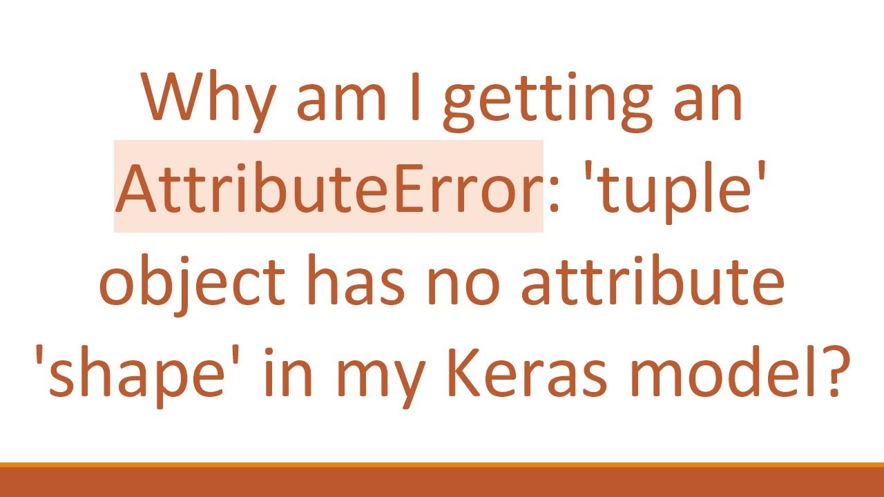 Why Am I Getting An Attributeerror Tuple Object Has No Attribute