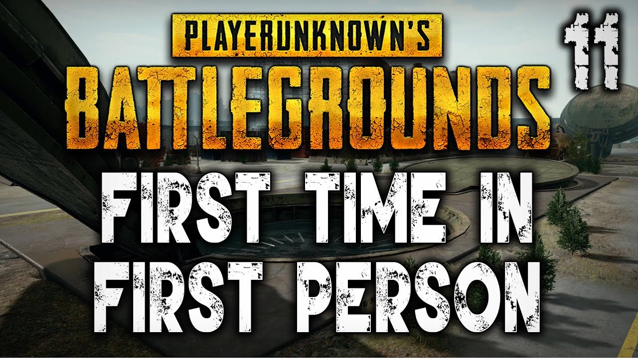 FIRST TIME IN FIRST PERSON! | Player Unknown's Battlegrounds #11 - YouTube