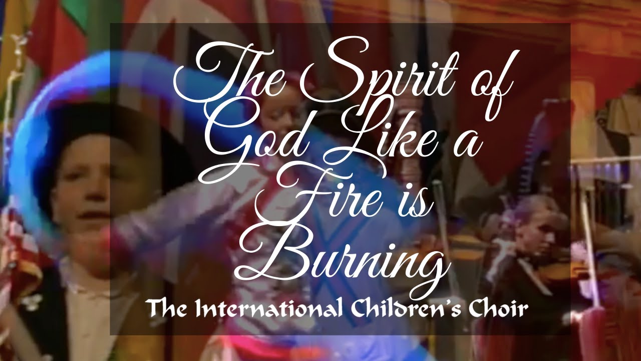 The Spirit of God Like a Fire is Burning (International Children's ...