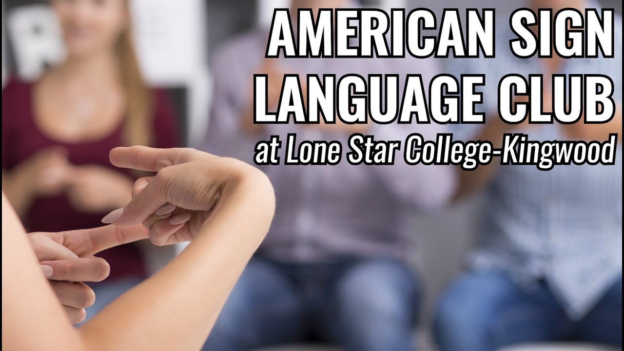 American Sign Language Club at Lone Star College-Kingwood - YouTube