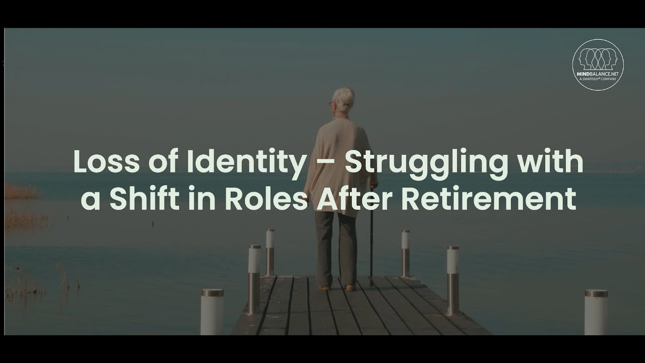 Loss of Identity – Struggling with a Shift in Roles After Retirement ...