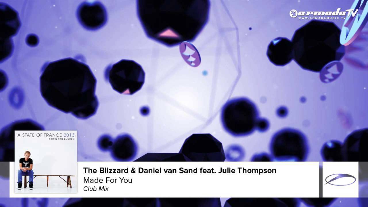 The Blizzard & Daniel van Sand feat. Julie Thompson - Made For You (A State Of Trance 2013 ...