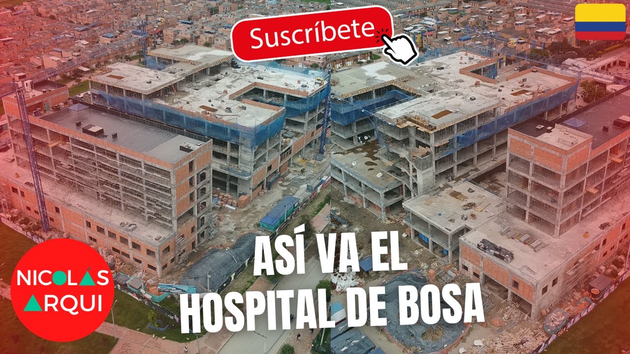 Así va la Construcción del Nuevo Hospital de Bosa en Bogotá 🇨🇴 - Primer ...