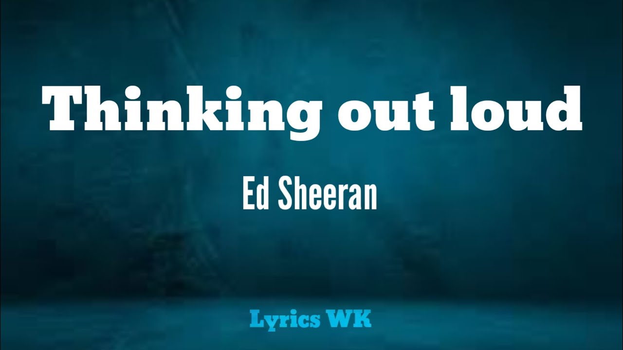 Thinking out loud - Ed Sheeran || lyrics video 📷📸 || #edsheeran #lyrics ...