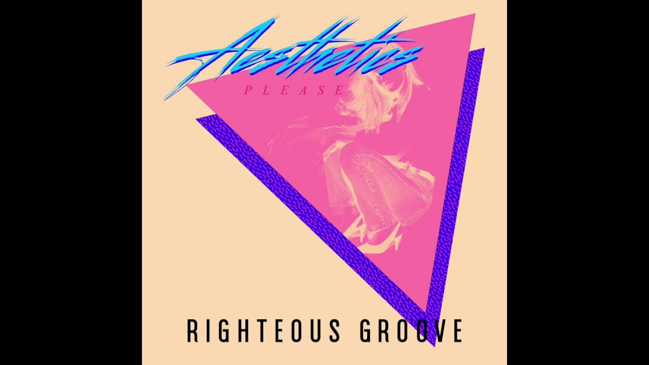 AESTHETICS PLEASE : Righteous Groove - YouTube