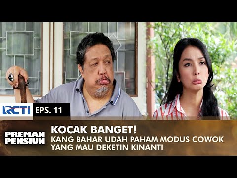 KOCAK BANGET! Kang Bahar Udah Paham Modus Cowok Deketin Kinanti | PREMAN PENSIUN 1 | EPS 11 (1/2)