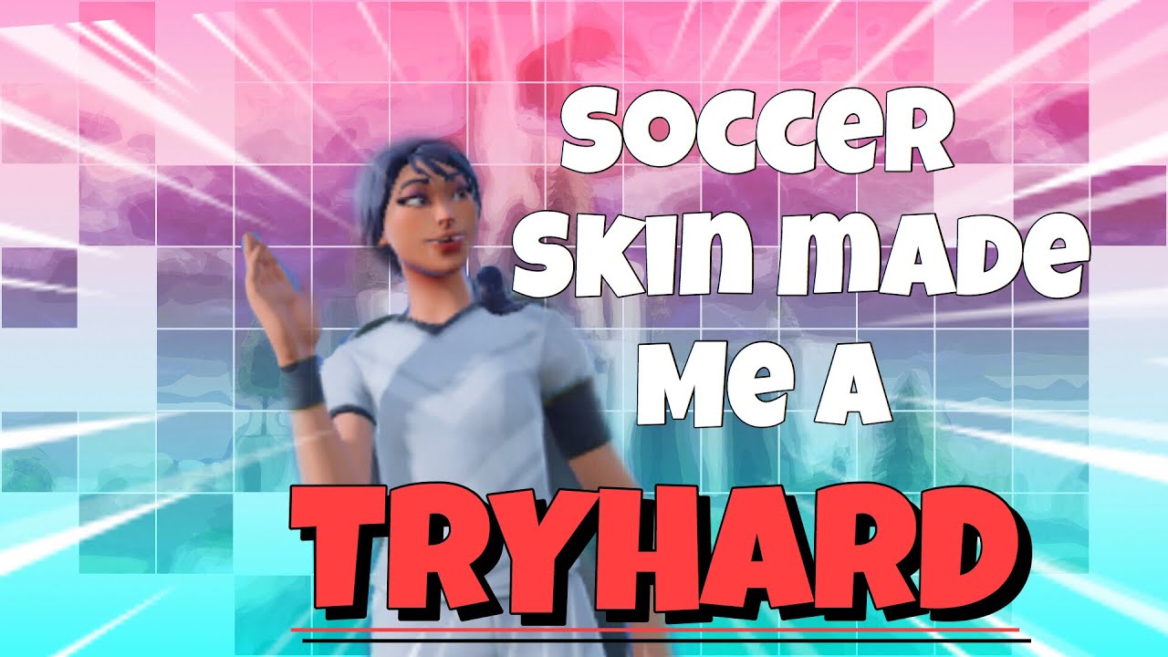 Soccer Skin Made Me A TRYHARD.... - YouTube