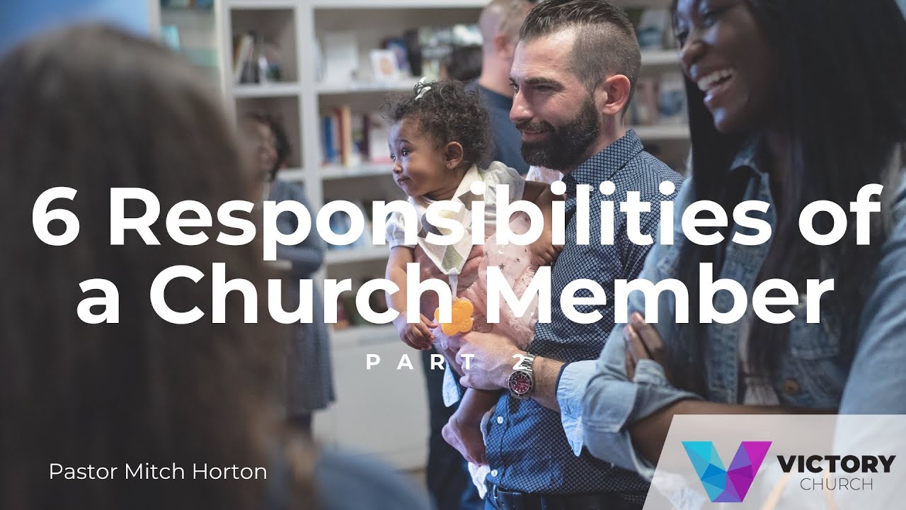 Six Responsibilities of a Church Member (Session 2) | Why the Church ...