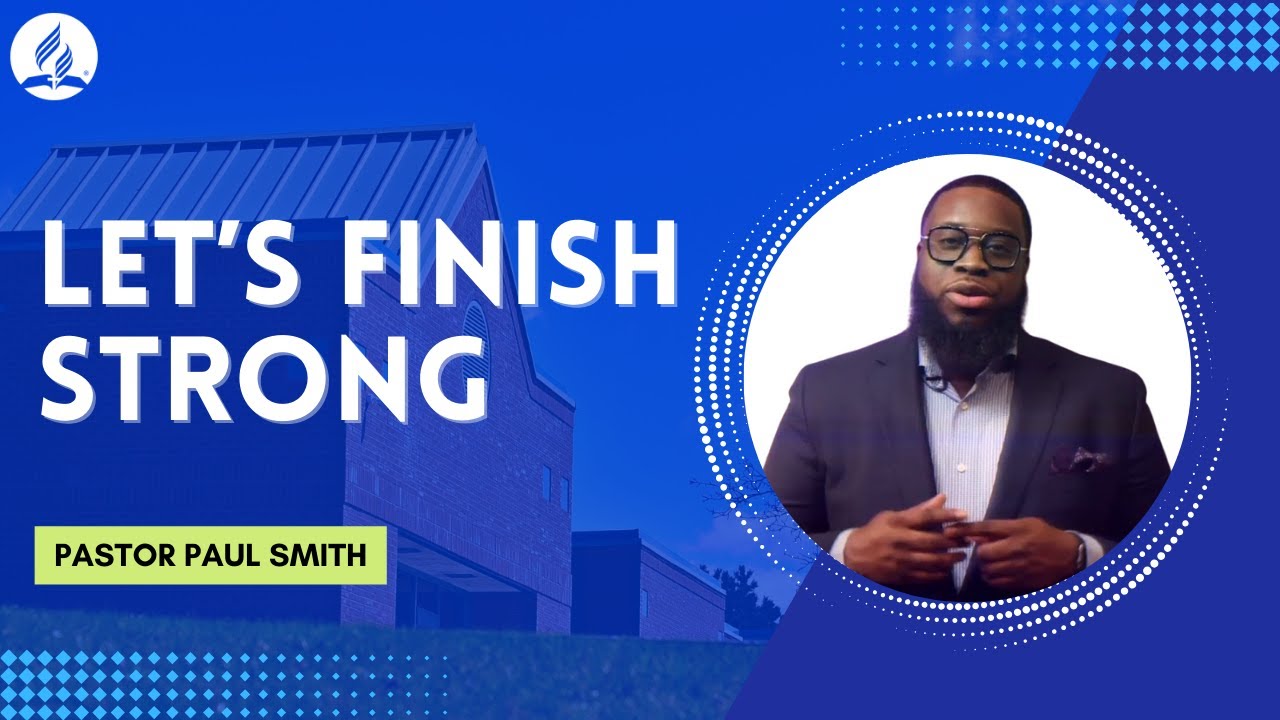 Let's Finish Strong | Pastor Paul Smith | March 13, 2021 - YouTube