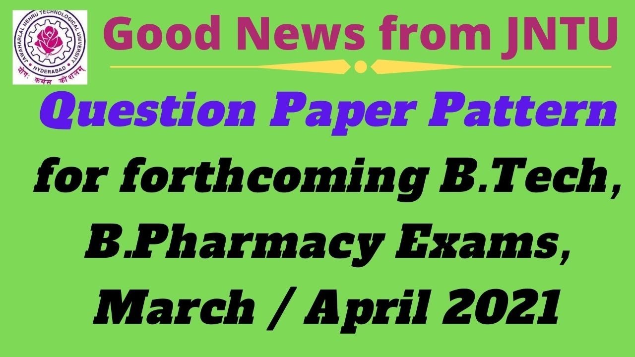 JNTUH Question Paper Pattern 2021 for B.Tech/B,Pharmacy exams March ...