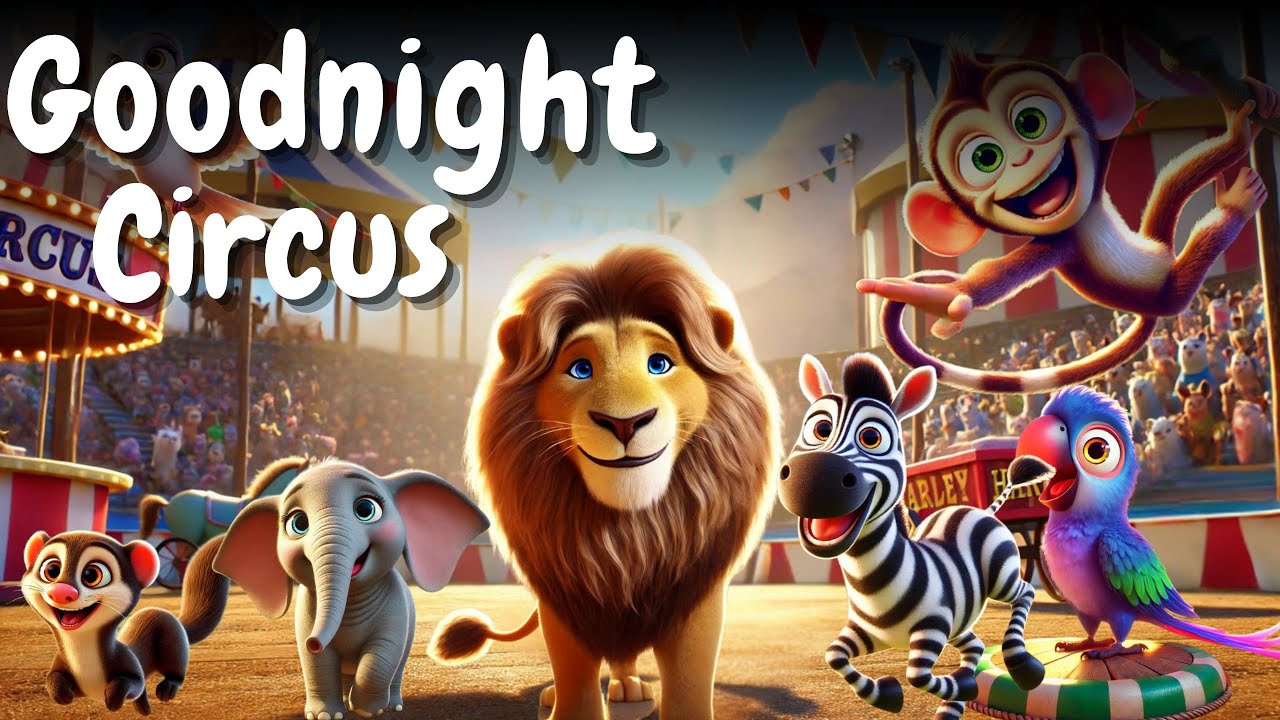 Let’s Say Goodnight to 20 Circus Animals 🎪🐘 The PERFECT Bedtime Story ...