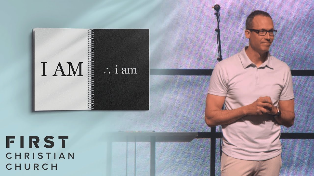 I Am | Weekend Worship - 10:30am | First Christian Church, Decatur, IL ...