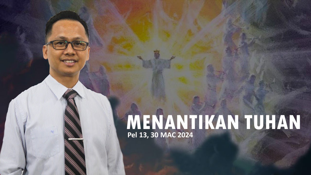 SEKOLAH SABAT 13 | MENANTIKAN TUHAN | 30 MAC 2024 - YouTube