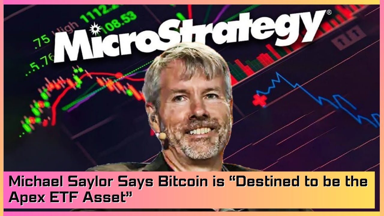 Michael Saylor Says Bitcoin is “Destined to be the Apex ETF Asset” - YouTube