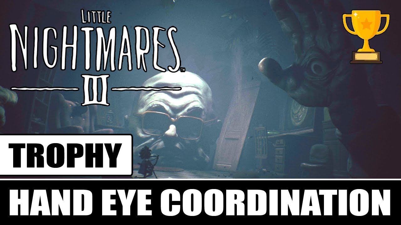 Little Nightmares 3 - Hand Eye Coordination Trophy / Achievement Guide ...