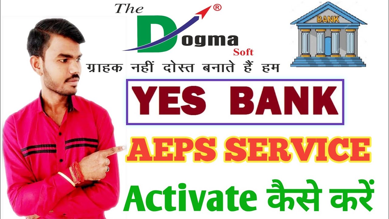 Dogma Soft Ltd me Yes Bank AEPS activate kaise kare । How to activate ...