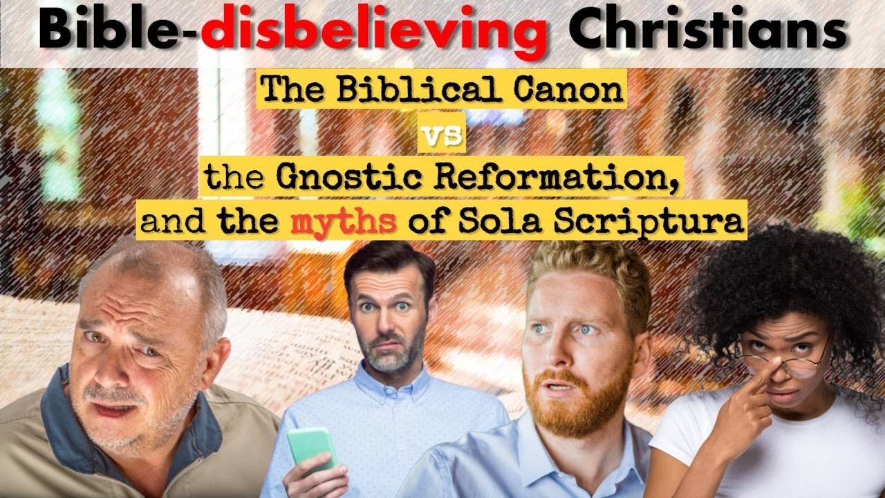 Bible-Disbelieving "Christians". The Bible Canon vs Sola Scriptura ...