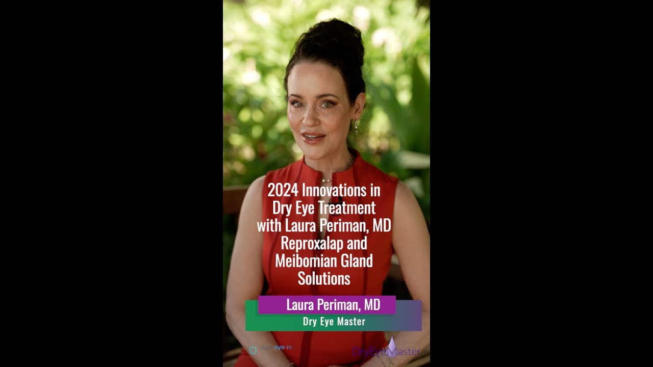 EYE NEWS TV | 2024 Innovations Dry Eye Treatment | Laura Periman, MD ...