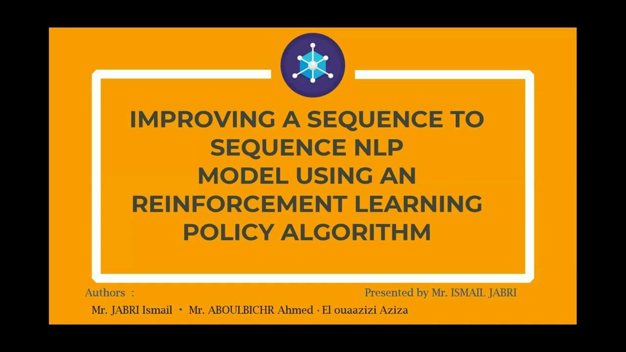 Improving a Sequence To Sequence NLP Model using a Reinforcement Learning Policy Algorithm - YouTube