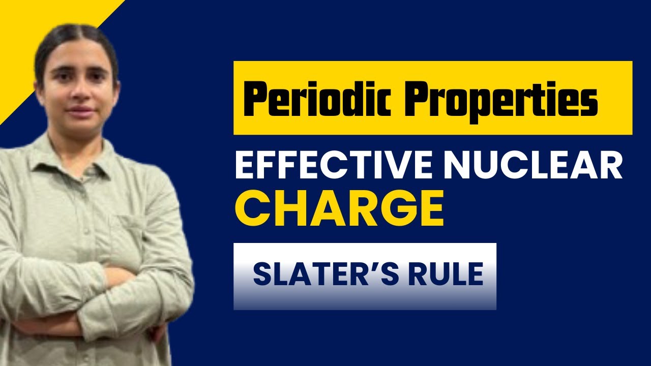 Periodic Properties| Effective Nuclear Charge| Slater’s Rule| Class 11 ...
