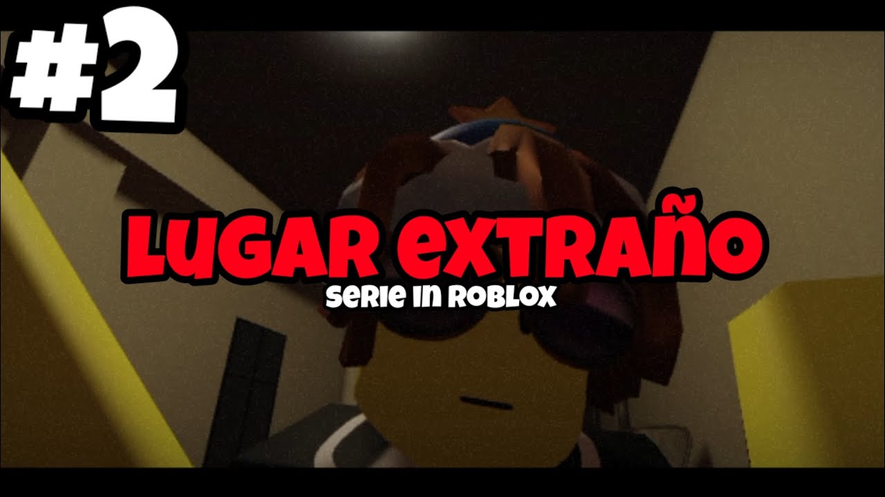 lugar extraño en Roblox Parte 2 - YouTube
