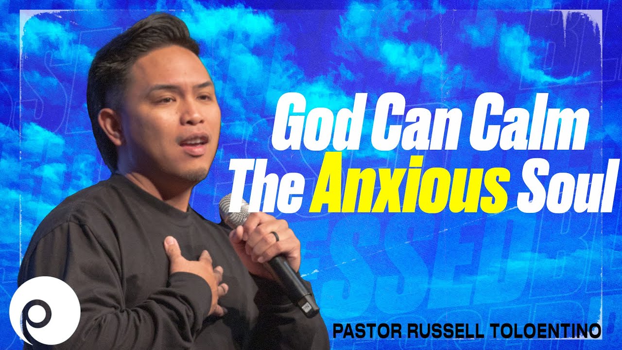 "GOD CAN CALM THE ANXIOUS SOUL" Russell Tolentino, College and Young ...