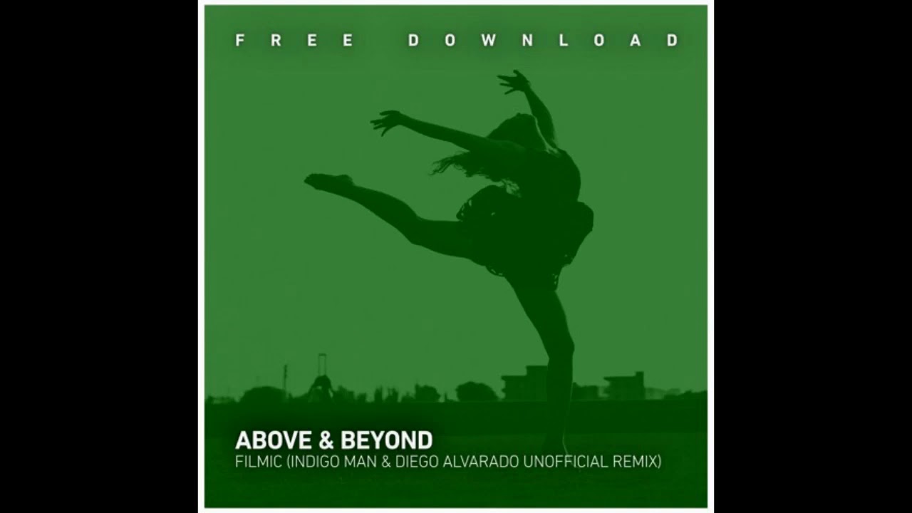 Above & Beyond - Filmic (Indigo Man & Diego Alvarado Unofficial Remix ...