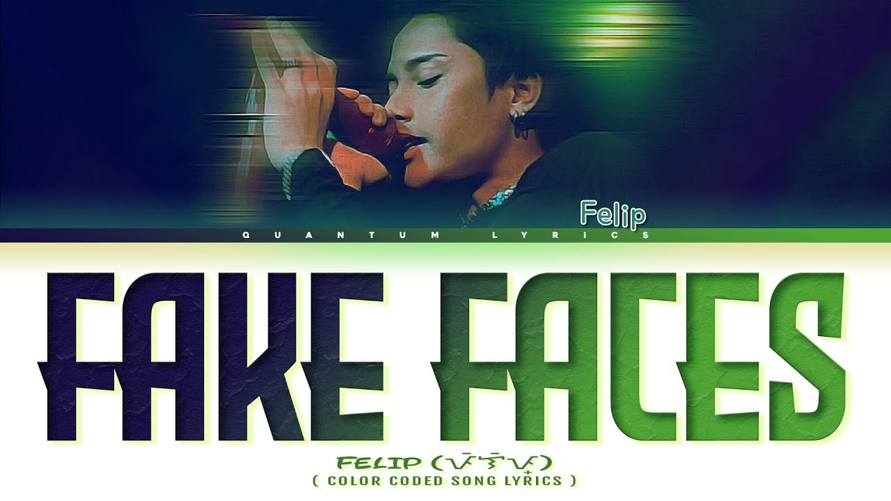 FELIP 'Fake Faces' Color Coded Lyrics - YouTube