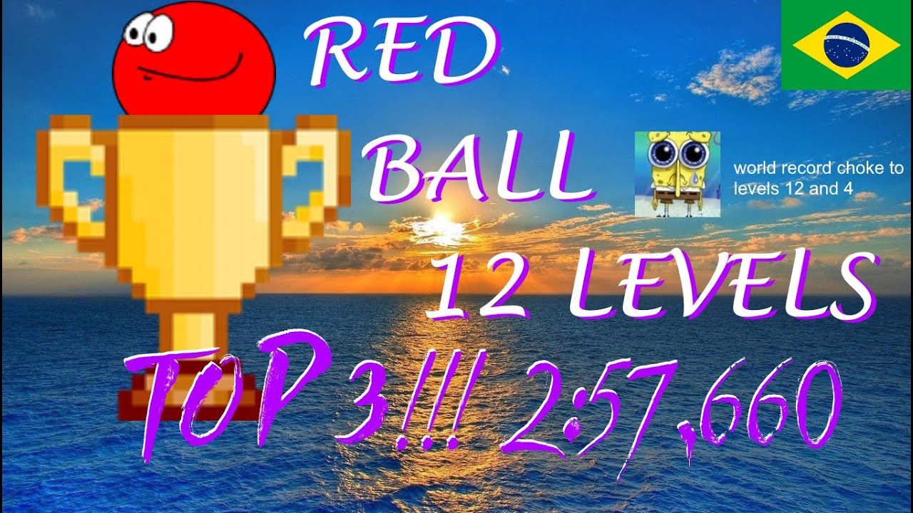 Red Ball 12 Levels in 2:57.660 (+ WORLD RECORD PACE CHOKE AT LEVEL 12 ...