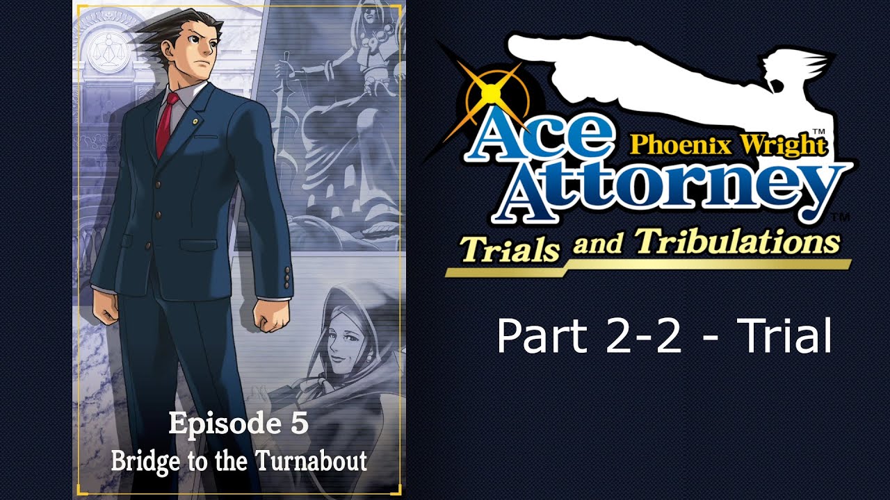 Phoenix Wright: Ace Attorney - Trials and Tribulations: Bridge to the ...