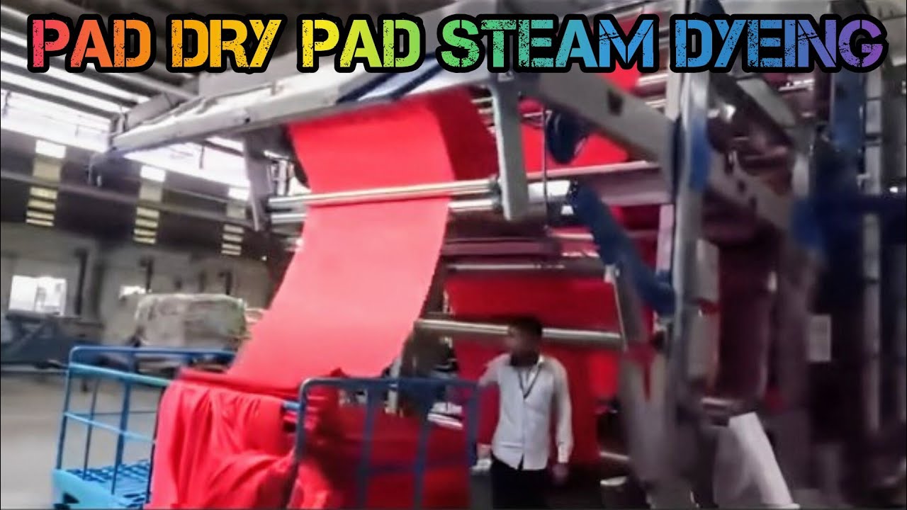 Pad Dry Pad Steam Dyeing Process - YouTube