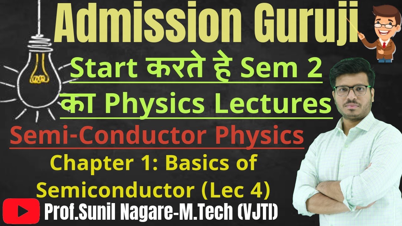 Lec 4-Ch1-Basics of Semiconductor-Semi-Conductor Physics-FE-SEM 2-MU-Admission Guruji - YouTube