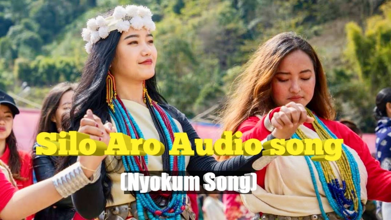 Silo Aro Audio song ll Nyokum Song Il Nyishi festival songll Nyishi ...