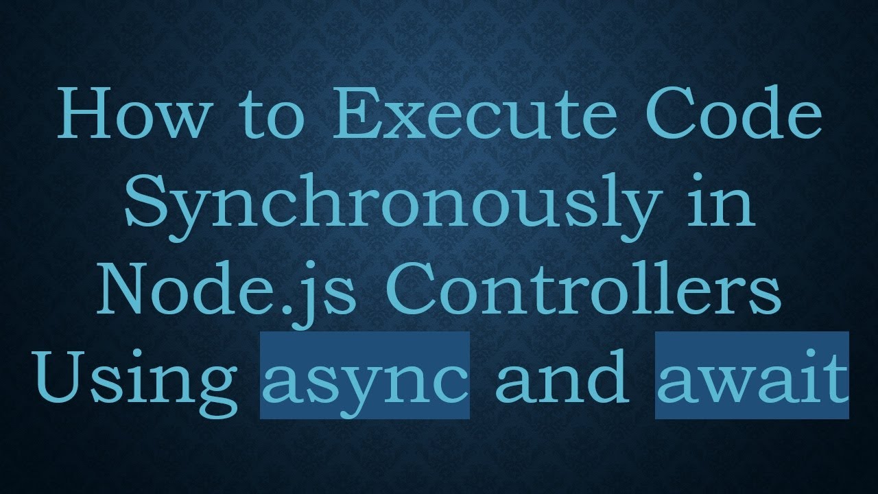 How to Execute Code Synchronously in Node.js Controllers Using async and await - YouTube